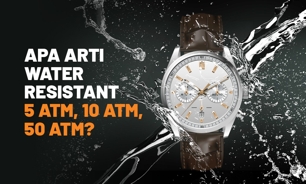 Ini Arti Water Resistant Pada Jam Tangan