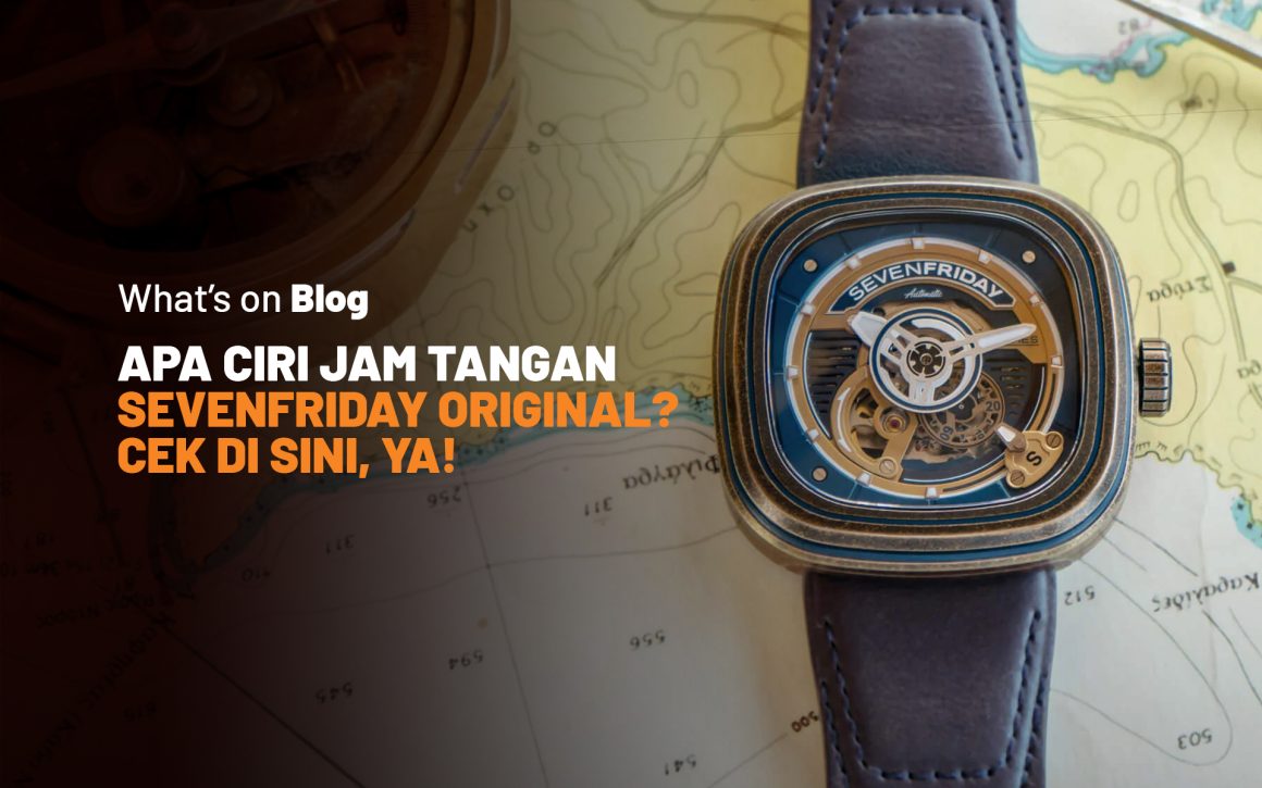 8 Ciri Jam Tangan SEVENFRIDAY Original - Blog Jamtangan.com