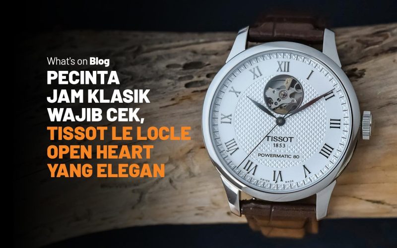 Tissot Le Locle Powermatic 80 Open Heart Menampilkan Desain Klasik yang ...