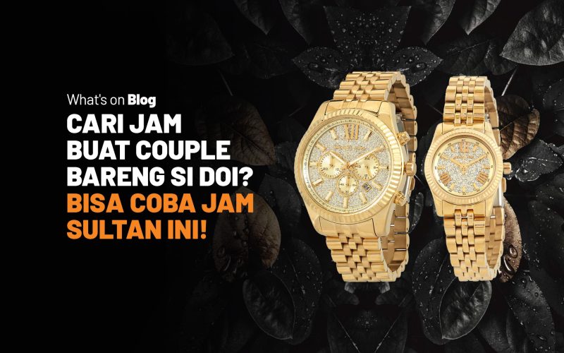 10 Jam Tangan Couple Mewah, Cocok Untuk Kamu dan Pasangan - Blog Jamtangan.com