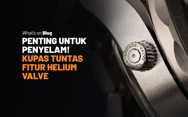 Apa yang Dimaksud Helium Valve Pada Jam Tangan Diver? Simak Ulasannya ...