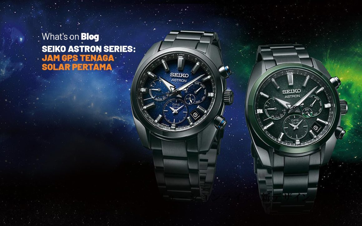 Seiko Astron Series, Jam Tangan GPS Bertenaga Solar Pertama di Dunia ...