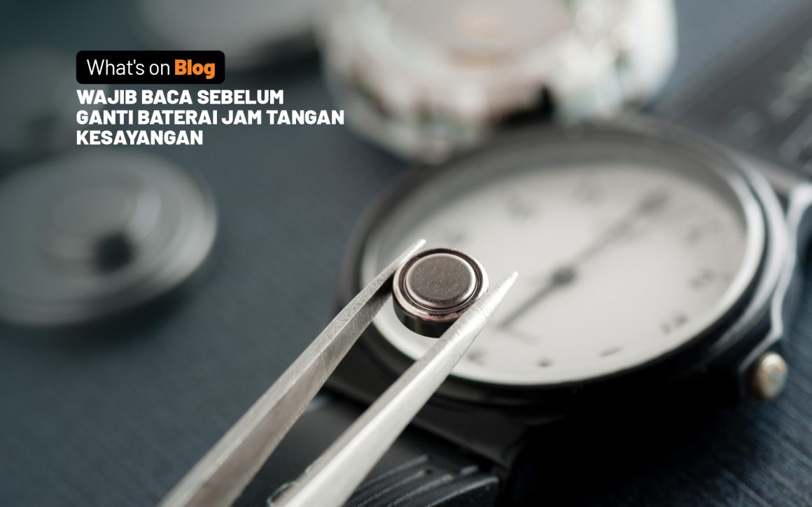 Sebelum Ganti Baterai Jam Tangan, Kenalan Dulu dengan Jenis dan ...