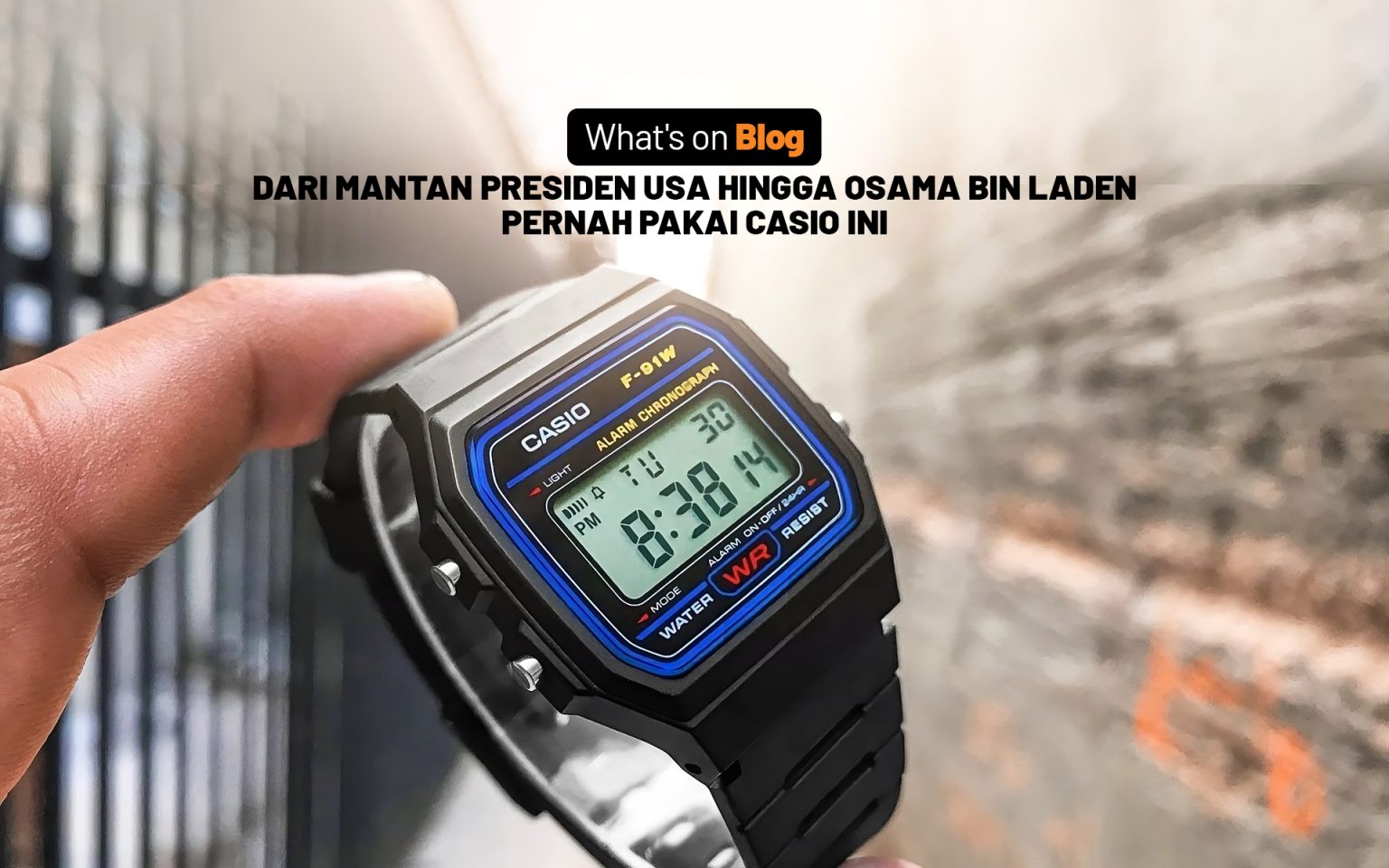 Review Casio F-91W, Jam Tangannya Barack Obama sampai Osama bin Laden - Blog Jamtangan.com