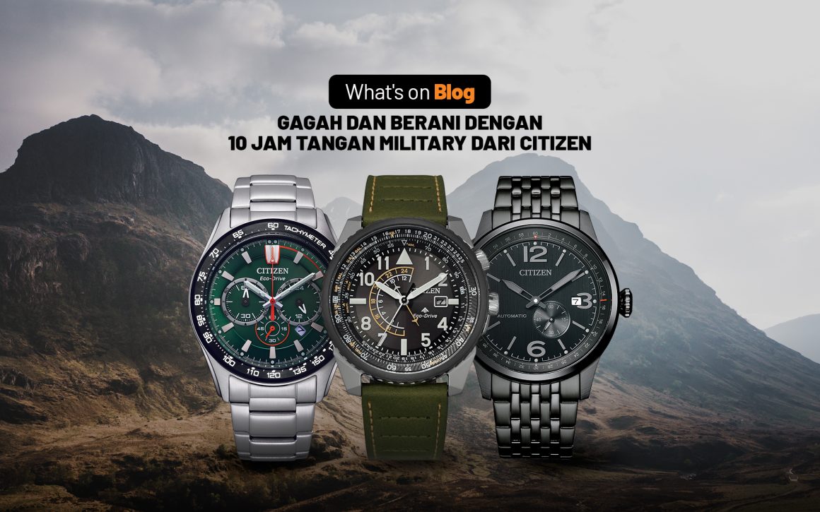 Auto Gagah dan Berani dengan 10 Jam Tangan Citizen Military - Blog ...