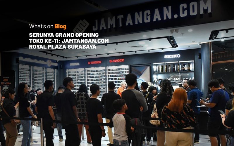 Keseruan Grand Opening Toko Offline Jamtangan.com Royal Plaza Surabaya! - Blog Jamtangan.com