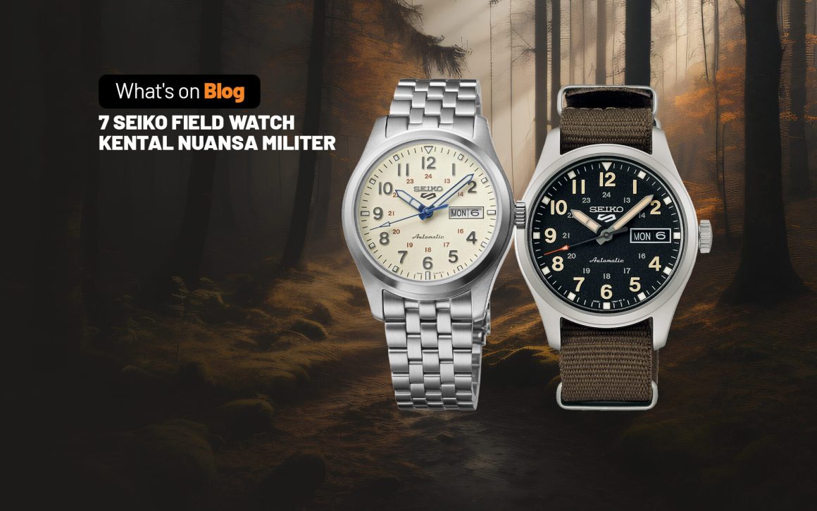 7 Seiko Field Watch Kental Nuansa Militer - Blog Jamtangan.com